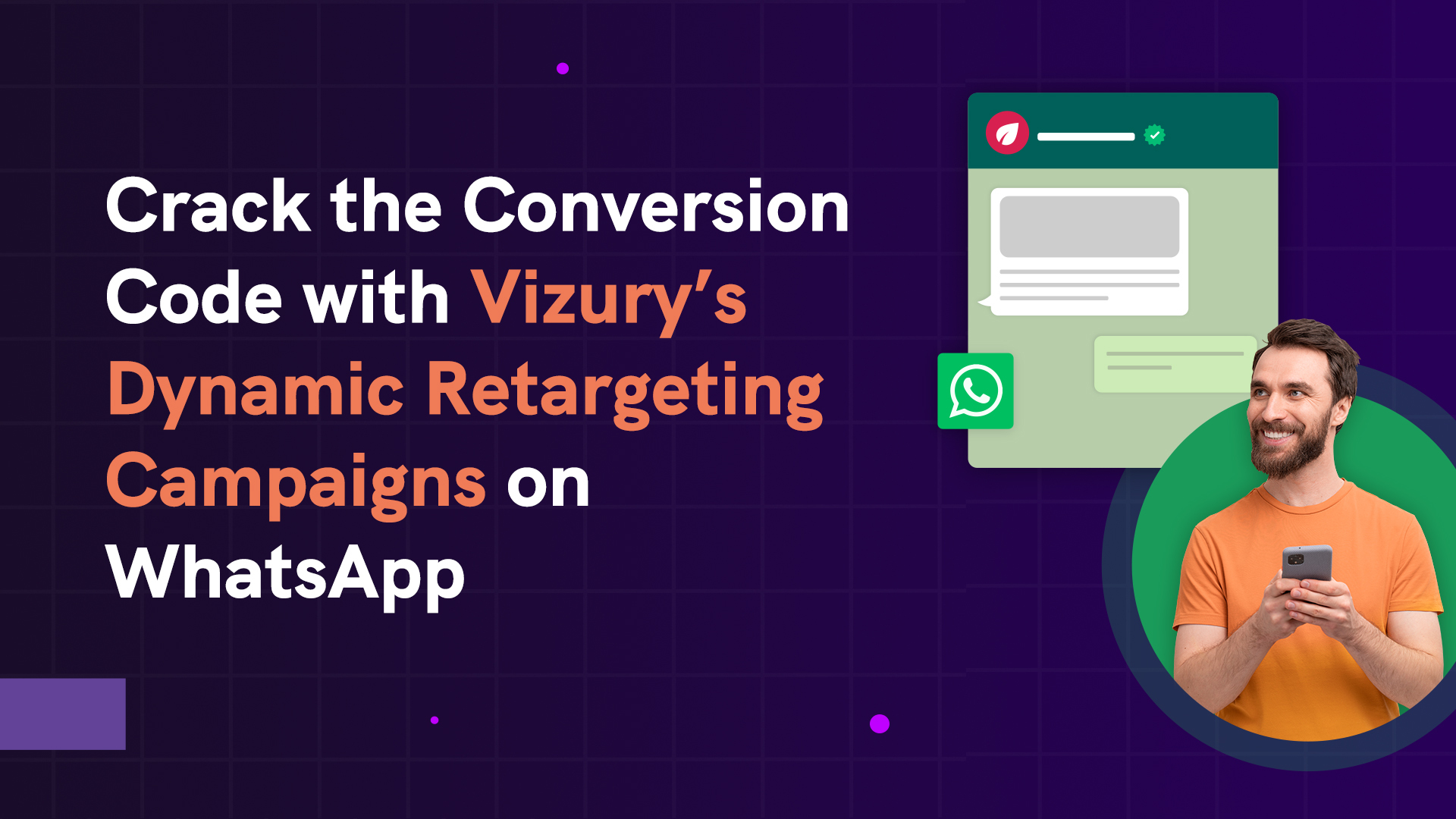 Crack the Conversion Code with Vizury’s Dynamic Retargeting Campaigns on WhatsApp